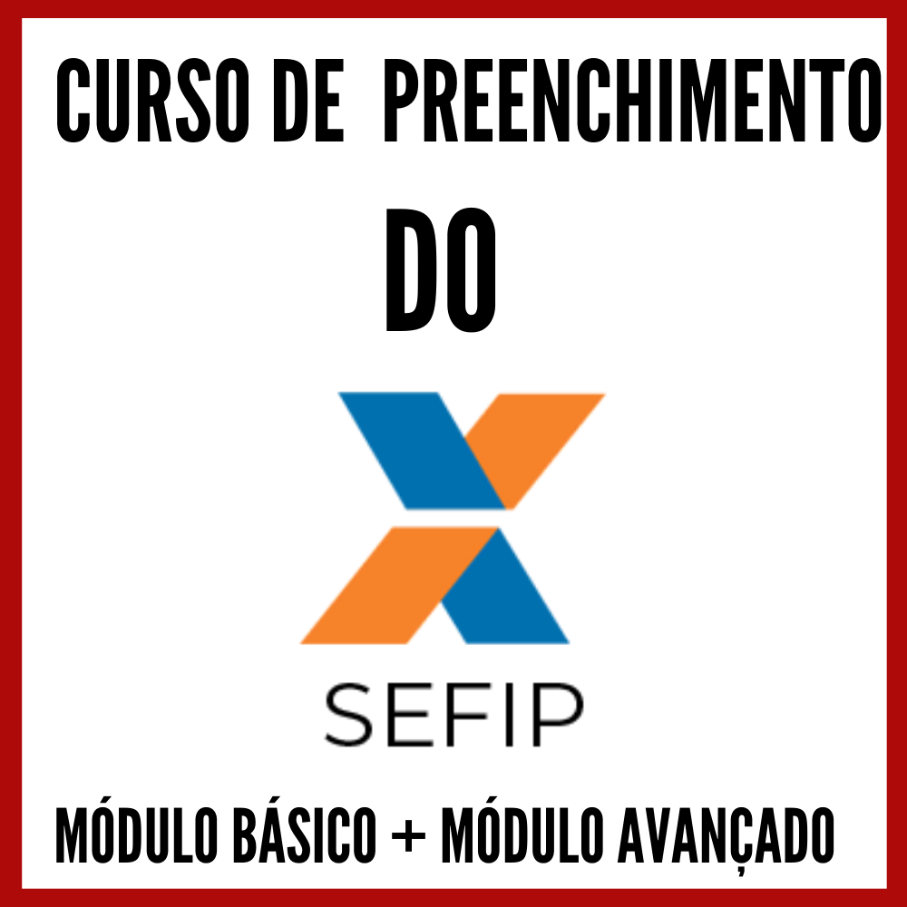 PREENCHIMENTO DO SEFIP (MÓDULO BÁSICO + MÓDULO AVANÇADO) 2021 - Loja ...